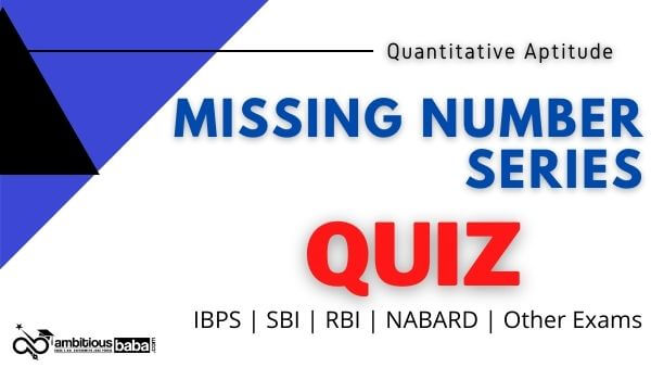 Missing Number Series Quantitative Aptitude Quiz for IBPS , SBI , RBI ...