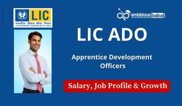 LIC ADO Salary, Job Profile & Growth
