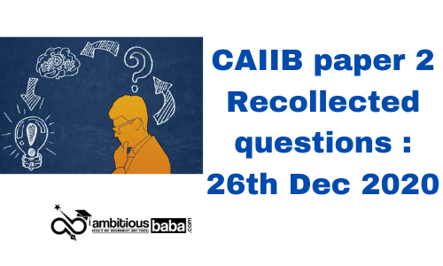 CAIIB paper 1 Recollected questions : 20th Dec 2020