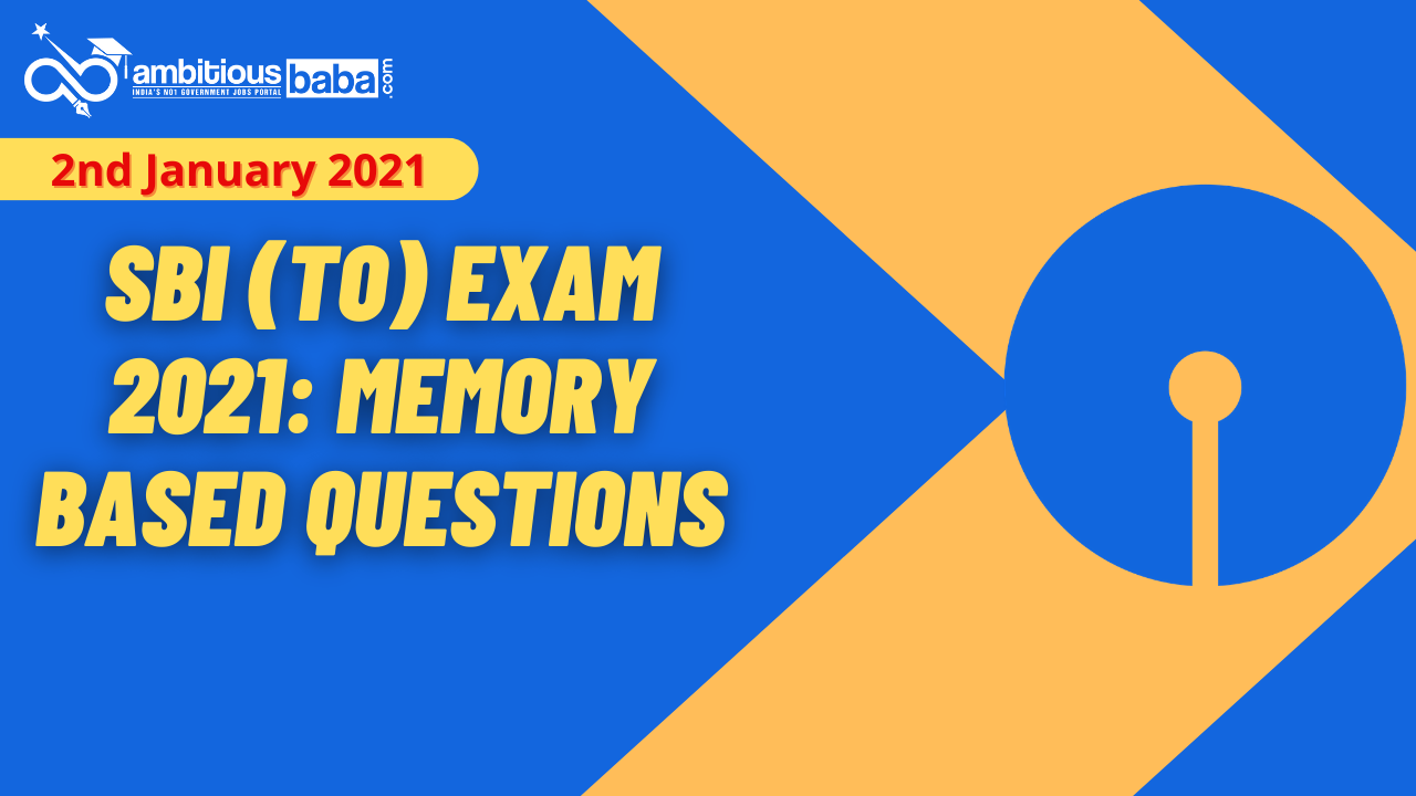 SBI TO Exam 2021: Memory Based Questions