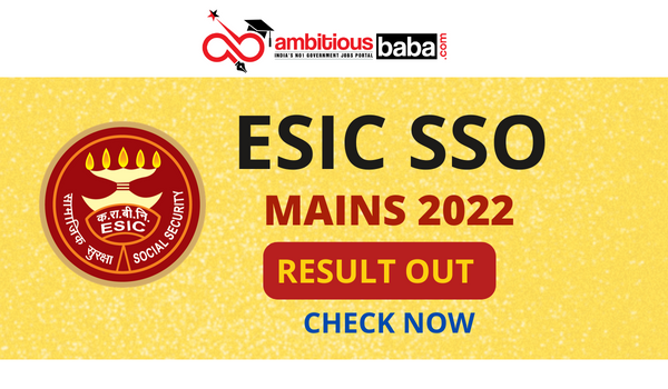 ESIC SSO 2022 Mains Result Out : Check Now