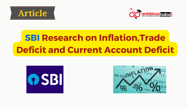 SBI Research on Inflation,Trade Deficit and Current Account Deficit