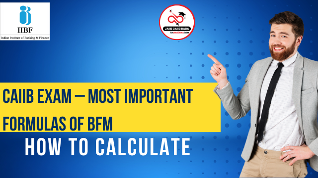 CAIIB Exam – Most Important Formulas of BFM