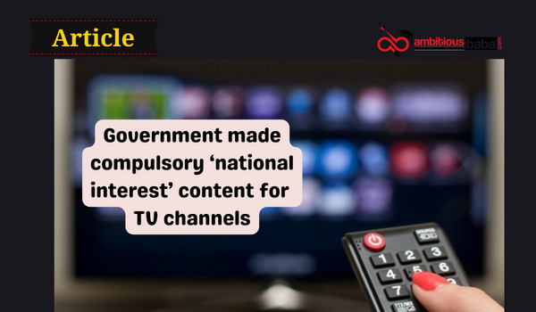 Government made compulsory ‘national interest’ content for TV channels