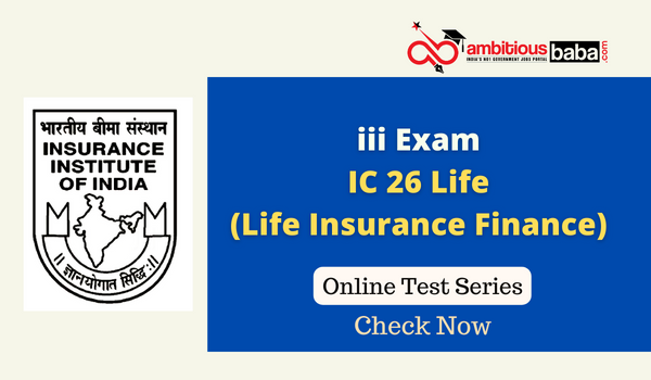 IC 26 Mock Test for Life (Life Insurance Finance) Online Mock Tests