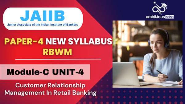JAIIB RBWM Paper-4 Module-C Unit 4: Customer Relationship Management In ...