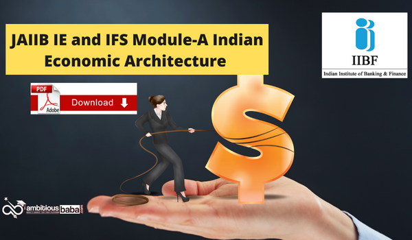JAIIB Paper-1 Module-A (IE and IFS) Indian Economic Architecture ...