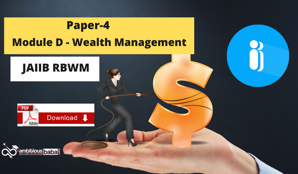 JAIIB Paper-4 Module-D Wealth Management (RBWM) : Download PDF