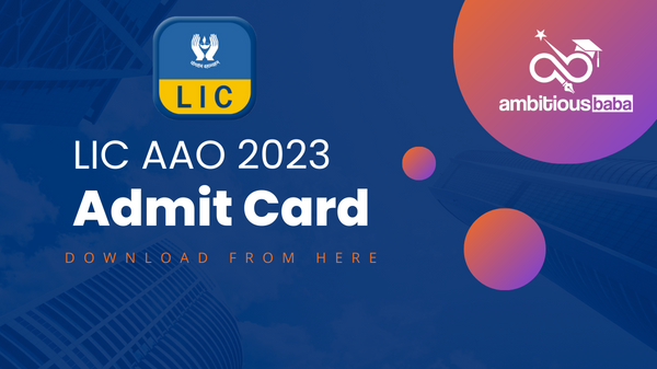 LIC AAO Admit Card 2023 - Download Now