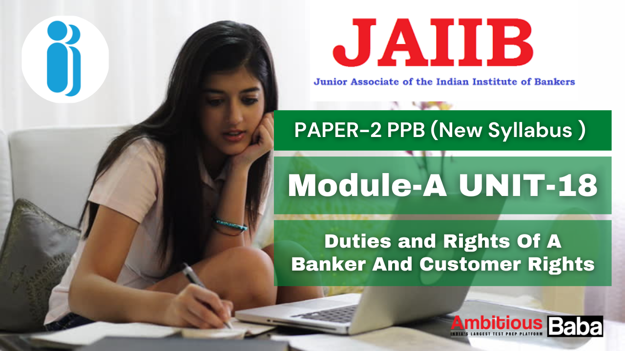 JAIIB PPB Paper-2 Module-A Unit 18: Duties and Rights Of A Banker And ...
