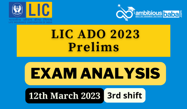 LIC ADO Prelims Exam Analysis 2023 3rd Shift 12th March