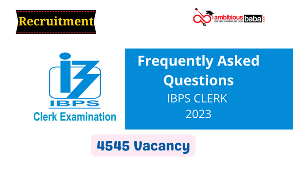 IBPS Clerk 2023 : Frequently Asked Questions