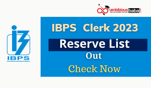 IBPS Clerk XII Reserve List 2023 Out : Check Now