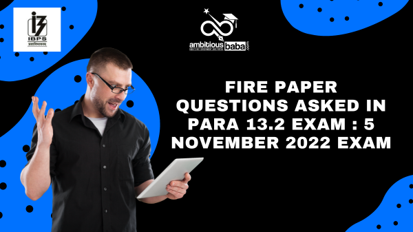 Fire Paper Questions asked in Para 13.2 Exam : 5 November 2022 Exam
