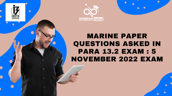 Marine Paper Questions asked in Para 13.2 Exam : 5 November 2022 Exam