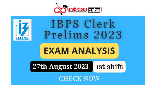 IBPS Clerk Prelims Exam Analysis 2023 1st Shift 27th August