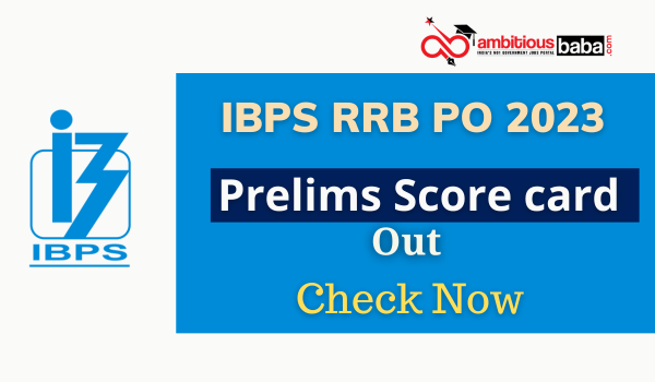 IBPS RRB PO Prelims Score Card 2023 : Check Now
