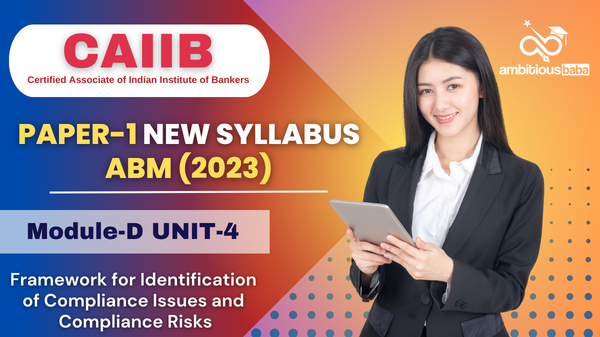CAIIB ABM Module D Unit 4 : Framework for Identification of Compliance ...
