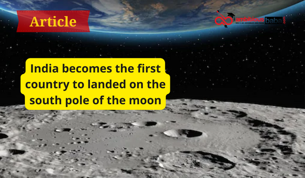 India becomes the first country to landed on the south pole of the moon
