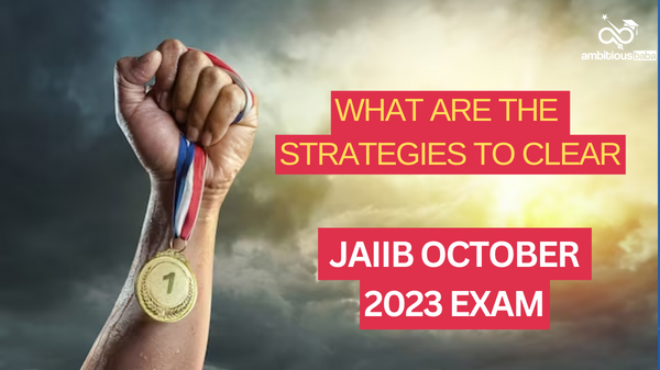 What are the strategies to Clear JAIIB October 2023 Exam