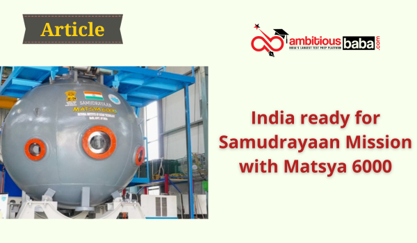 India ready for Samudrayaan Mission with Matsya 6000