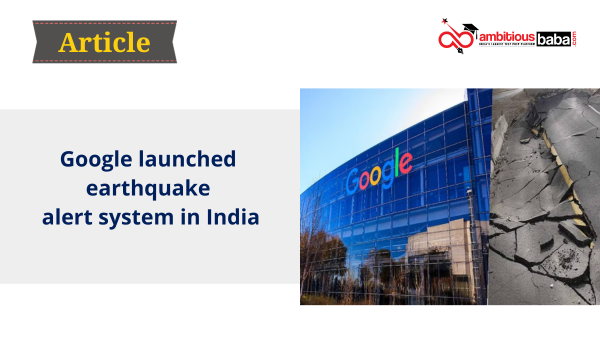 Google launched earthquake alert system in India