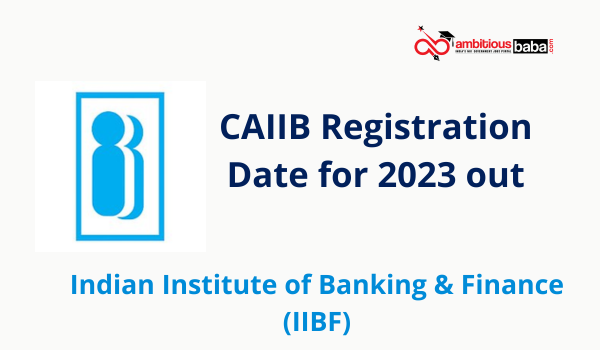 CAIIB Registration Date for 2023 out by IIBF