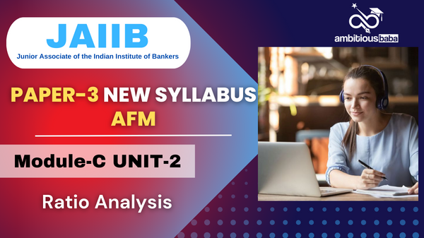 JAIIB AFM Module-C Unit 2 : Ratio Analysis
