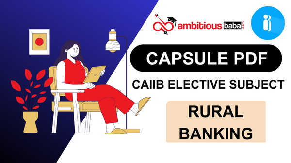CAIIB Rural Banking Capsule PDF - Elective Subject
