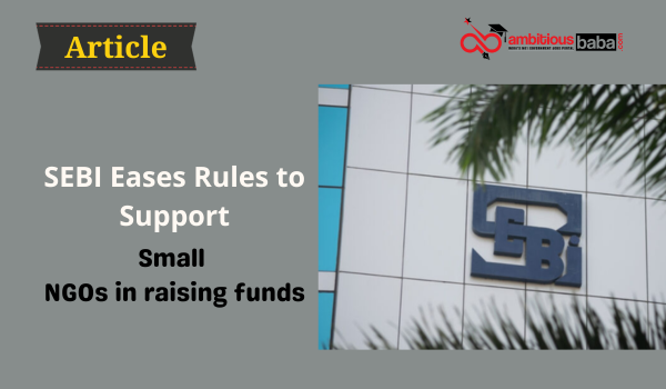 SEBI Eases Rules to Support Small NGOs in raising funds