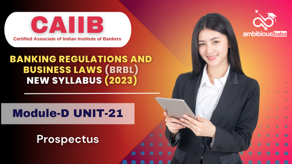 CAIIB BRBL Module D Unit 21 : Prospectus