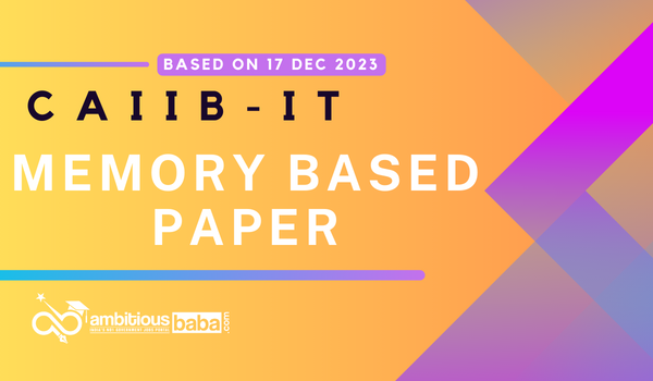 CAIIB IT Memory Based Paper :17 December 2023