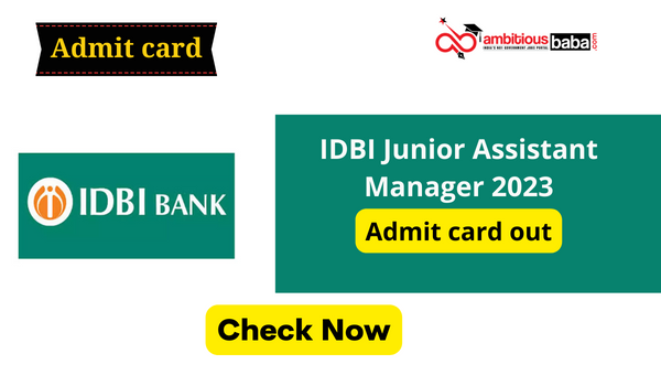 IDBI Junior Assistant Manager 2023 Admit Card Out : Download Now