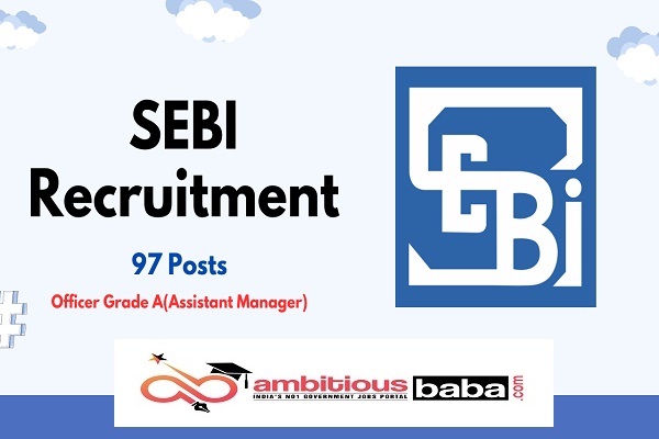 SEBI Recruitment 2024 for Officer Grade A