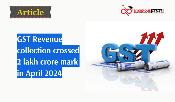 GST Revenue collection crossed 2 lakh crore mark in April 2024