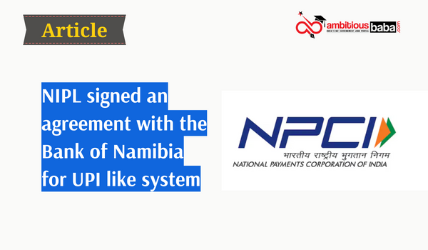 NIPL signed an agreement with the Bank of Namibia for UPI like system
