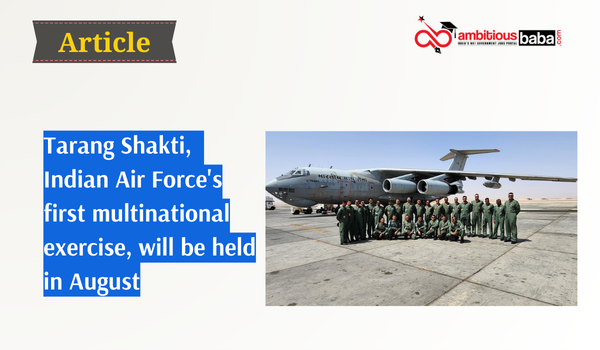 Tarang Shakti, Indian Air Force's first multinational exercise, will be ...