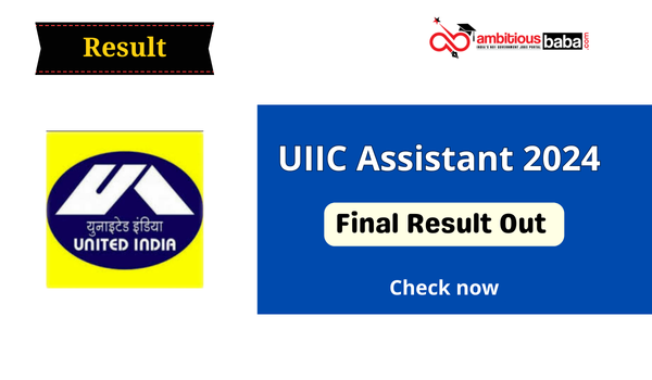 UIIC Assistant 2024 Final Result Out : Check Now