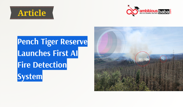 Pench Tiger Reserve Launches First AI Fire Detection System