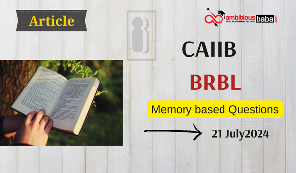 CAIIB BRBL Memory Based Paper : 21 July 2024