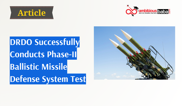 DRDO Successfully Conducts Phase-II Ballistic Missile Defense System Test