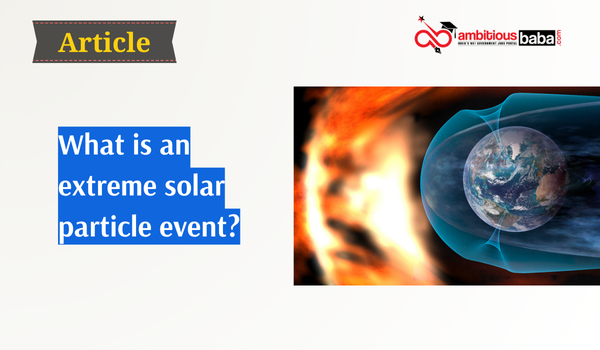 What is an extreme solar particle event?