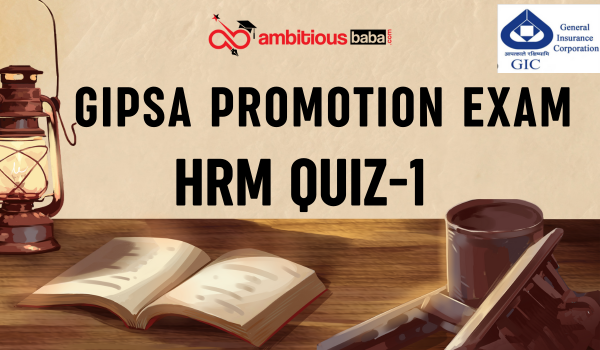 GIPSA Promotion Exam - HRM Quiz-1 for Scale 1 to 5