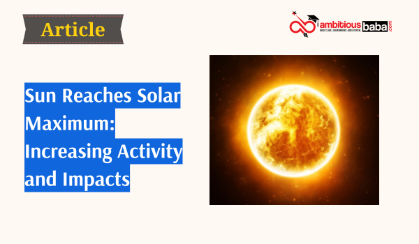 Sun Reaches Solar Maximum: Increasing Activity and Impacts
