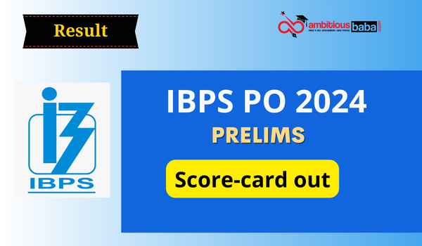 IBPS PO Prelims 2024 Score Card Out : Check Now