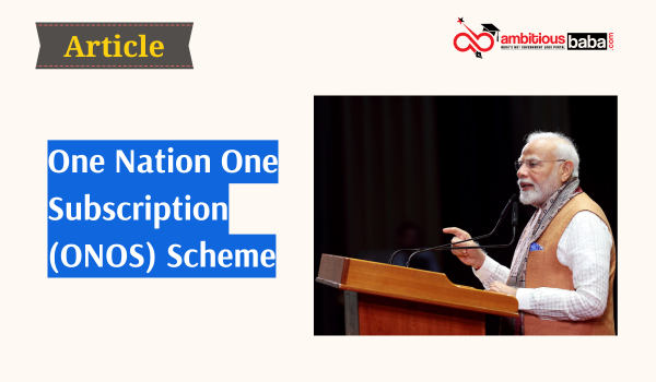 One Nation One Subscription (ONOS) Scheme