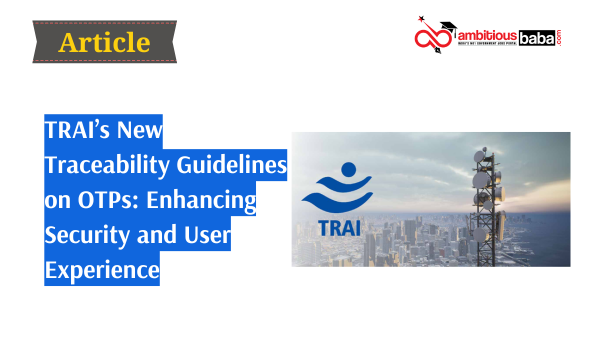 TRAI’s New Traceability Guidelines on OTPs: Enhancing Security and User ...