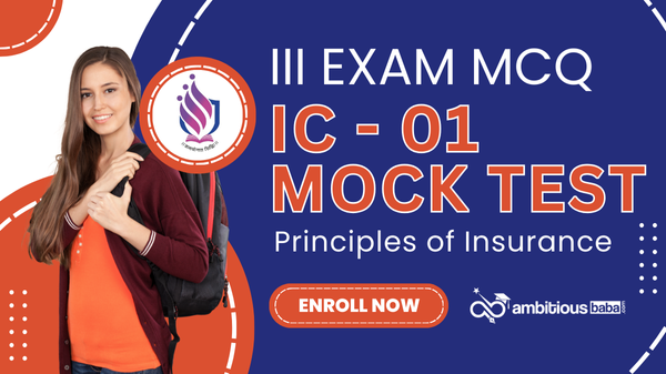 IC 01 Mock Test Principles of Insurance - MCQ with Explanation