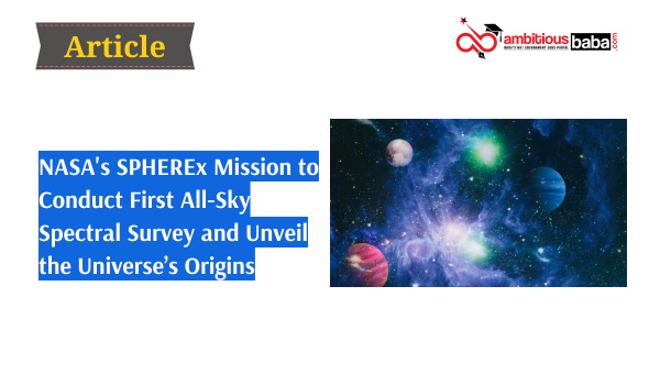 NASA's SPHEREx Mission to Conduct First All-Sky Spectral Survey and ...