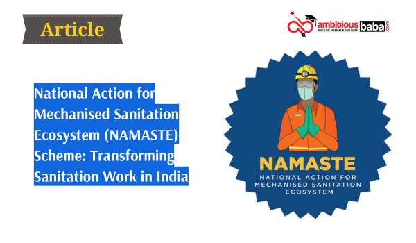 National Action for Mechanised Sanitation Ecosystem (NAMASTE) Scheme ...